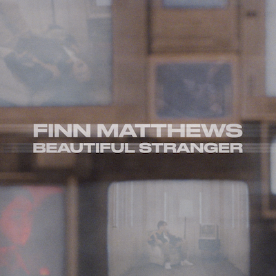 Finn Matthews – Beautiful Stranger – IndiePulse Music Magazine